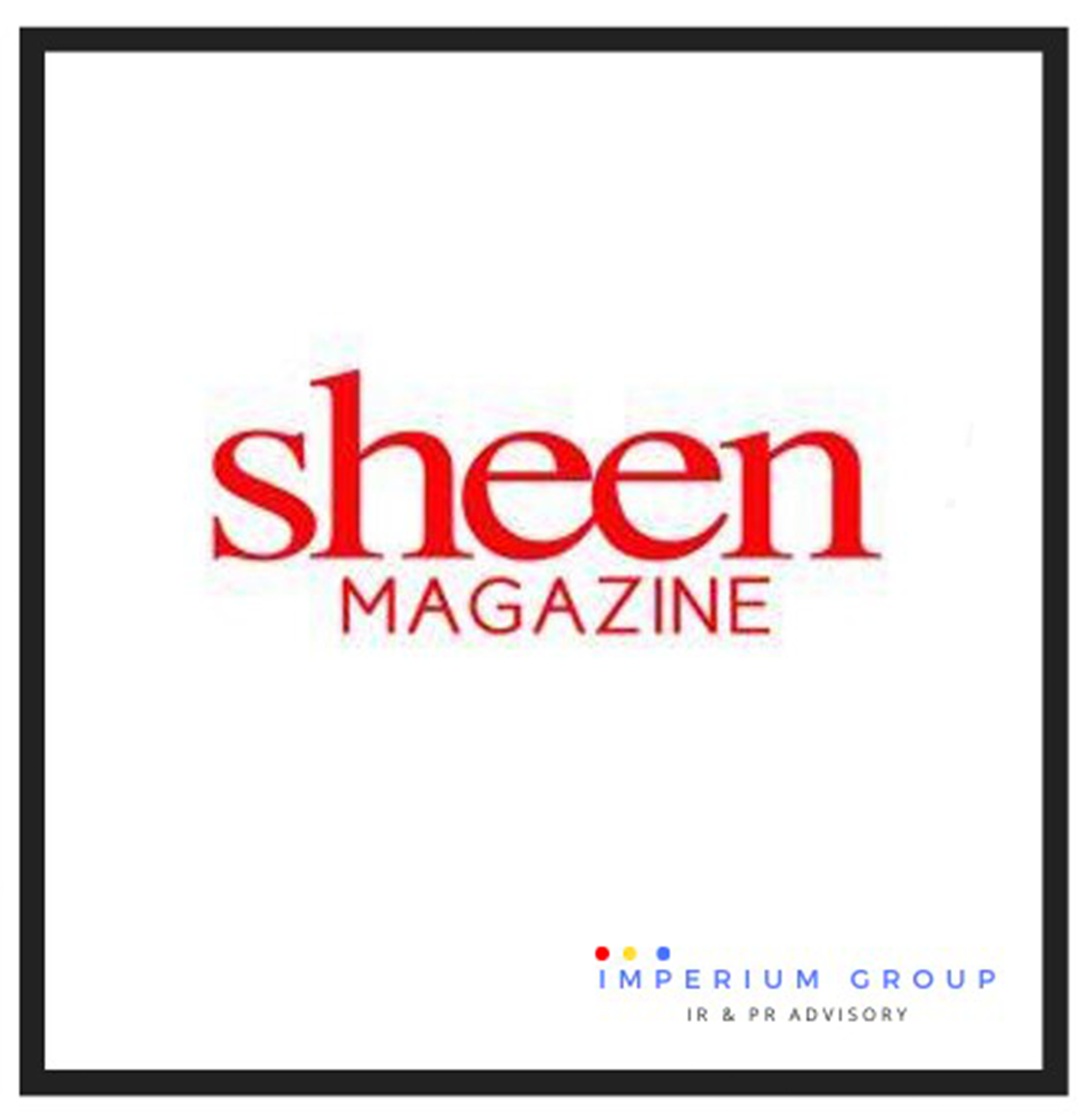 Sheen Magazine | Product | Imperium Group - Media relations made simple